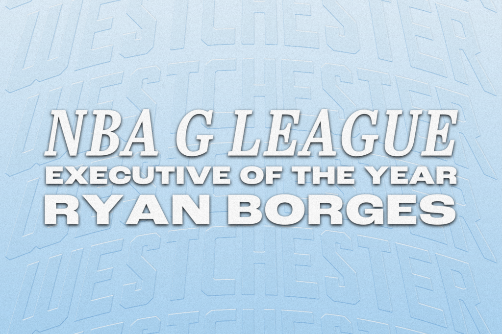 RYAN BORGES NAMED NBA G LEAGUE EXECUTIVE OF THE YEAR - Westchester Knicks